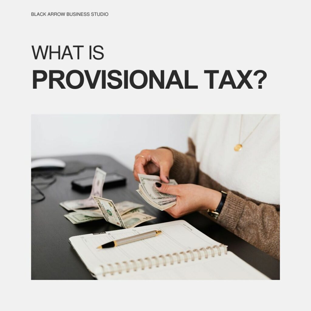 Provisional Tax: What You Need to Know - Black Arrow Business Studio